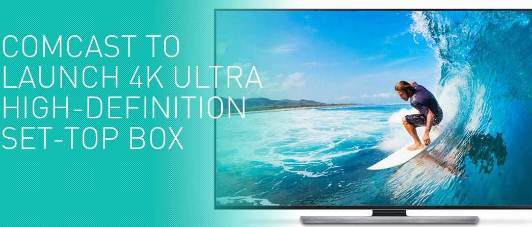 Comcast announces a new UHDTV set-top box that may finally launch 4K ...