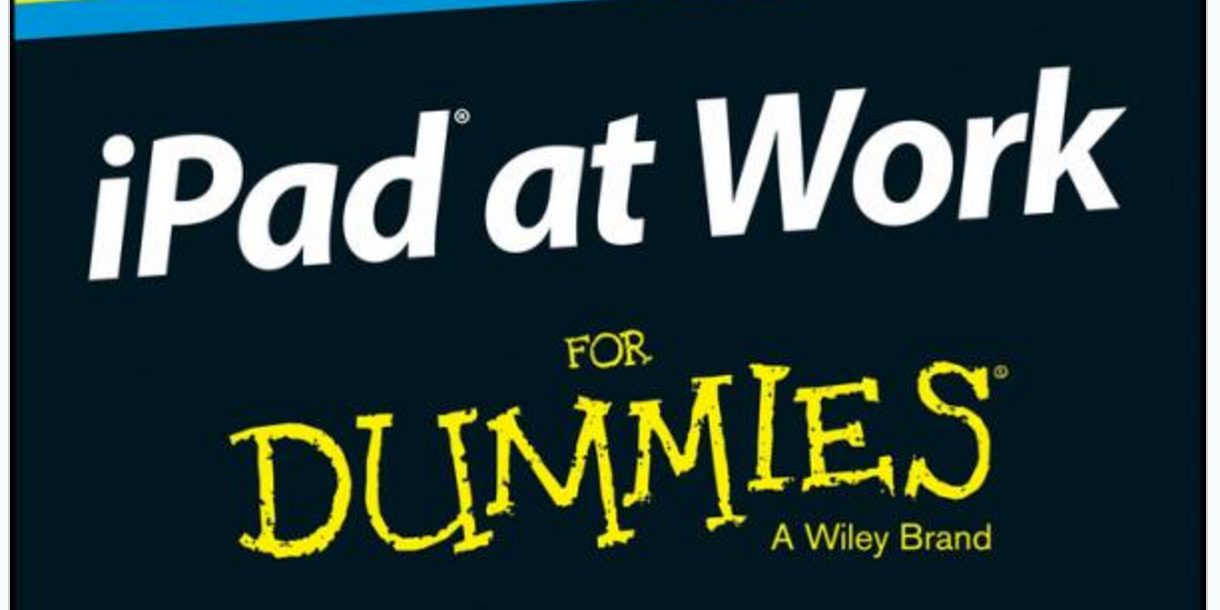 Download the iPad at Work for Dummies eBook for free (Reg. up to $17)
